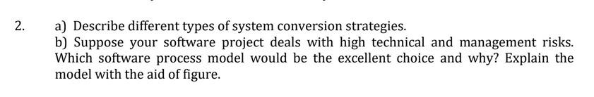 Solved 2. a) Describe different types of system conversion | Chegg.com