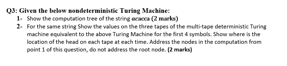 Solved Q3: Given the below nondeterministic Turing Machine: | Chegg.com