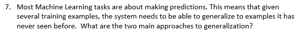 Solved 7. Most Machine Learning tasks are about making | Chegg.com