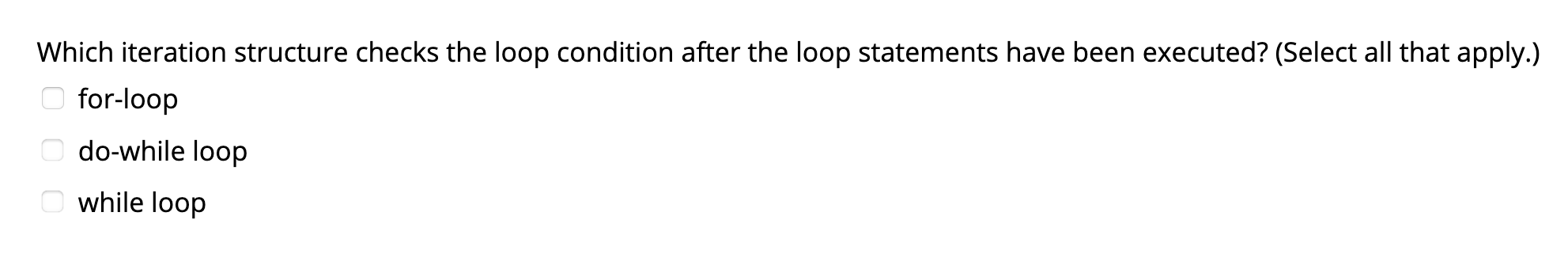 Solved Which iteration structure checks the loop condition | Chegg.com