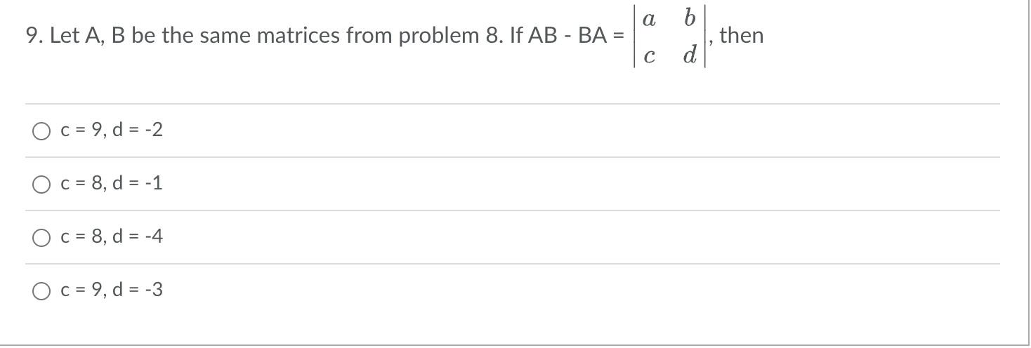 9. Let A,B be the same matrices from problem 8. If | Chegg.com