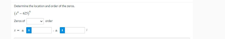 Solved Determine the location and order of the zeros. | Chegg.com