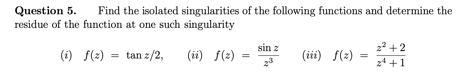 Solved Question 5. Find the isolated singularities of the | Chegg.com