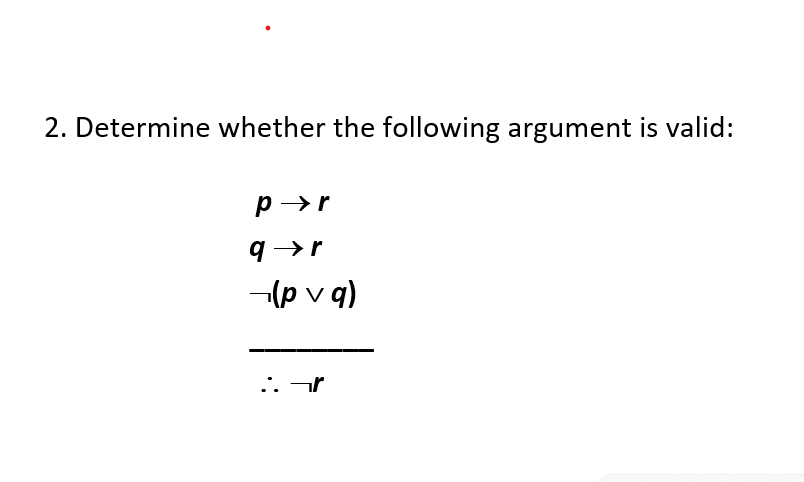 Solved 2. Determine whether the following argument is valid: | Chegg.com