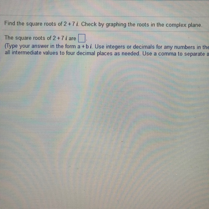 Solved Find the square roots of 2 +7i. Check by graphing the | Chegg.com