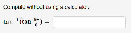 Solved Compute without using a calculator. tan−1(tan65π)= | Chegg.com