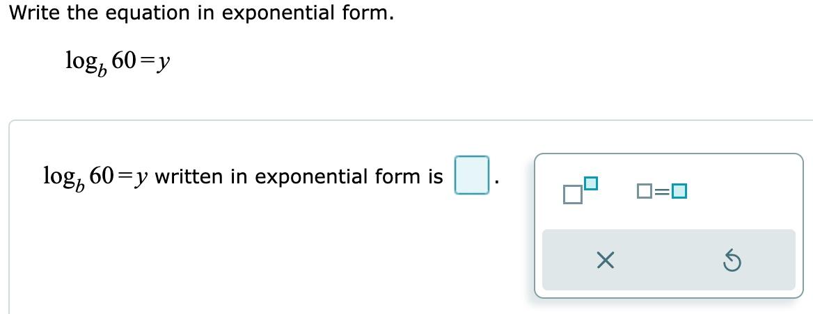 Solved Write the equation in exponential form. log, 60=y | Chegg.com