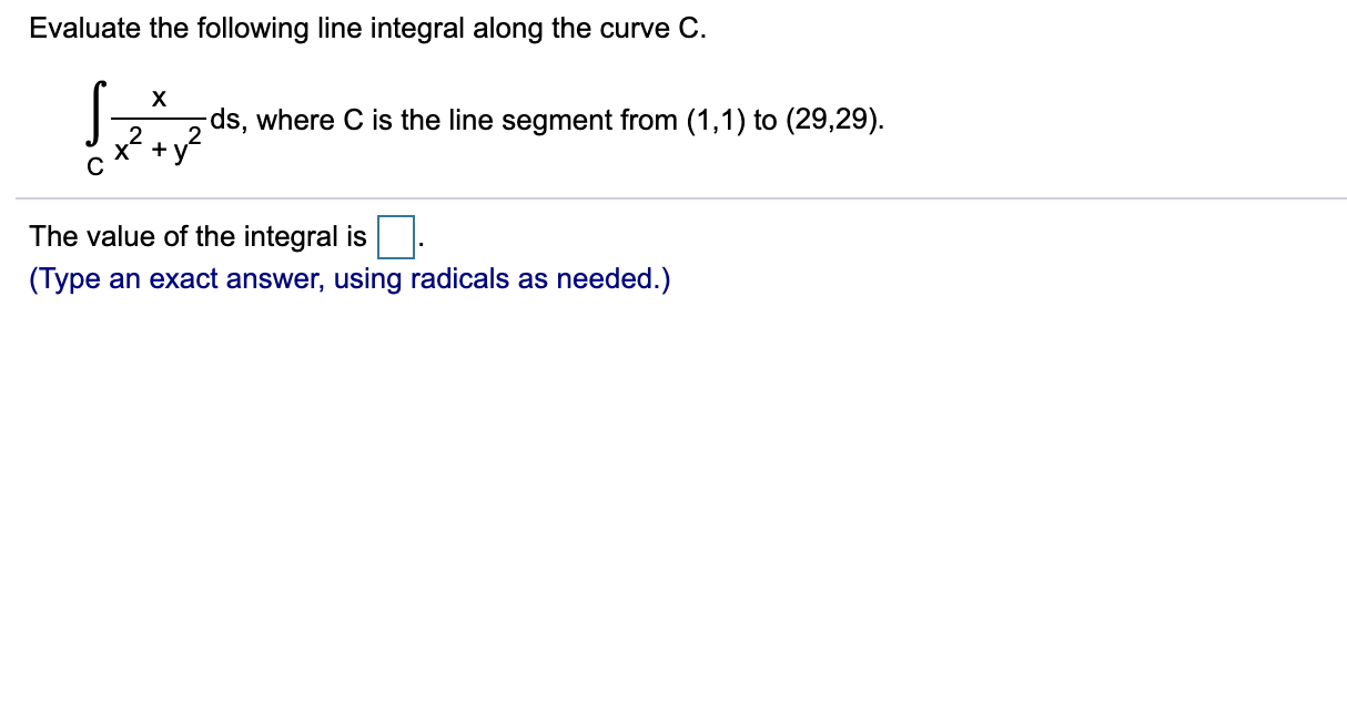 Solved Evaluate the following line integral along the curve | Chegg.com