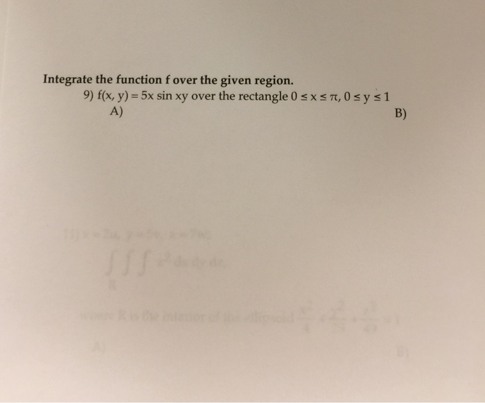 Solved Integrate the function f over the given region. 9) | Chegg.com