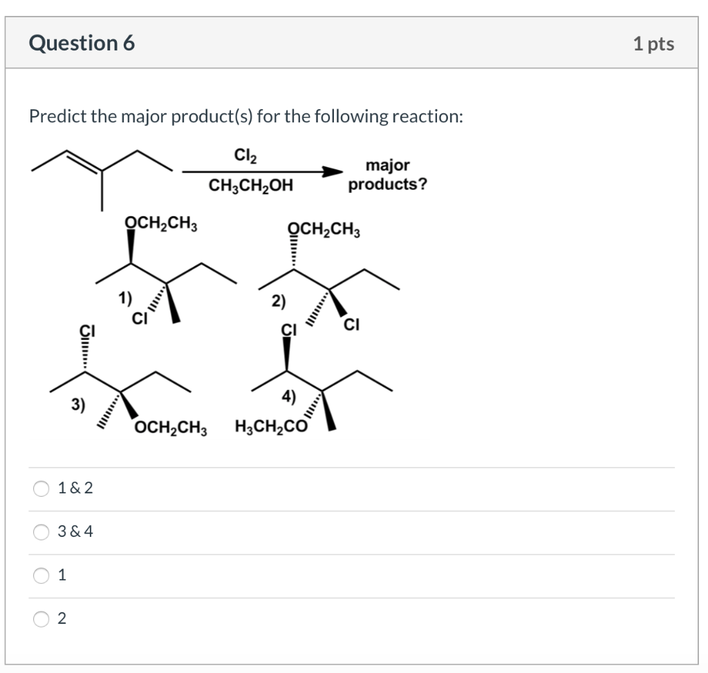 Solved Question 6 1 pts Predict the major product(s) for the | Chegg.com