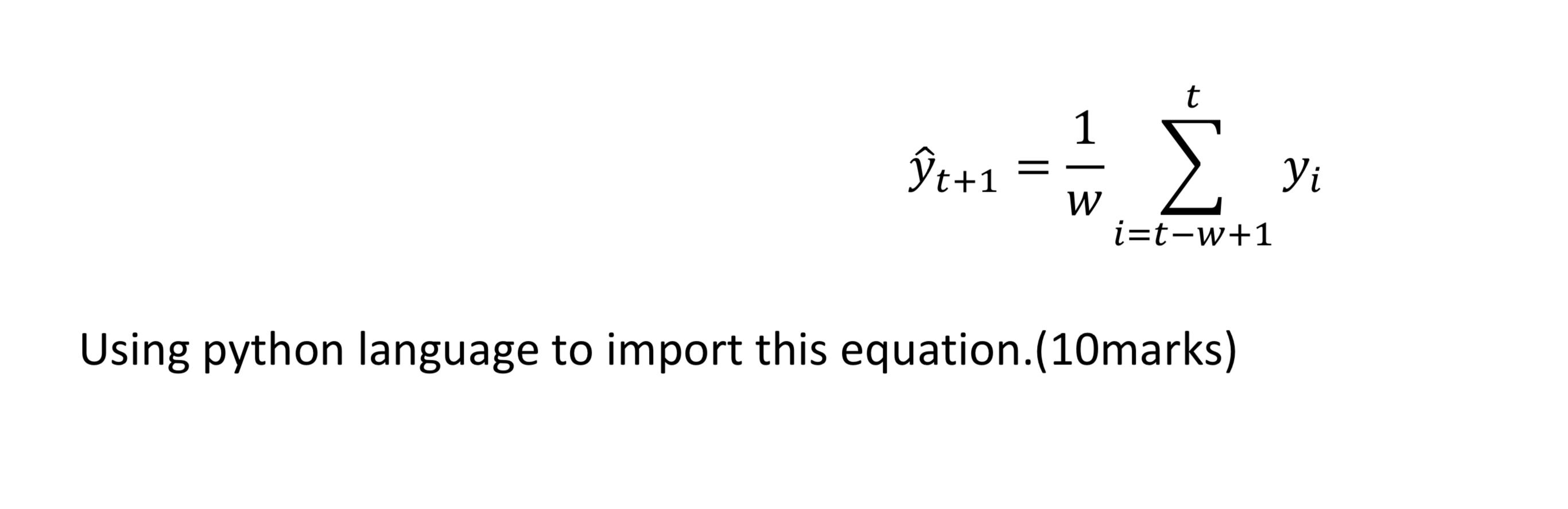 Solved ût+1 II t 1 Yi W i=t-w+1 Σ Using python language to | Chegg.com