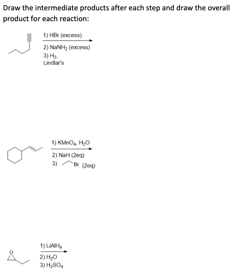 [Solved]: Draw the intermediate products after each step a