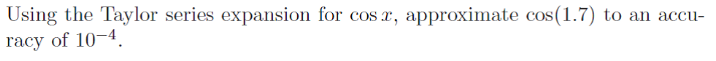 Solved Using the Taylor series expansion for cosx, | Chegg.com