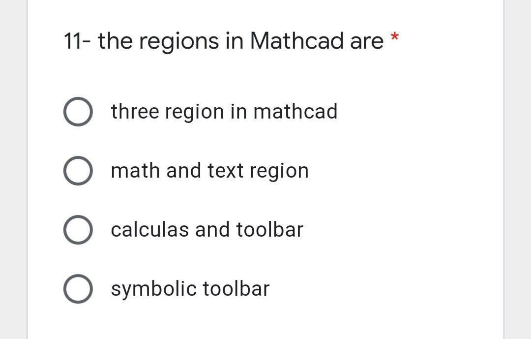 Solved * 11- the regions in Mathcad are O three region in | Chegg.com