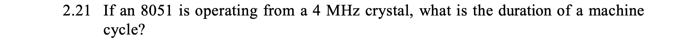 Solved 2.21 If an 8051 is operating from a 4 MHz crystal, | Chegg.com
