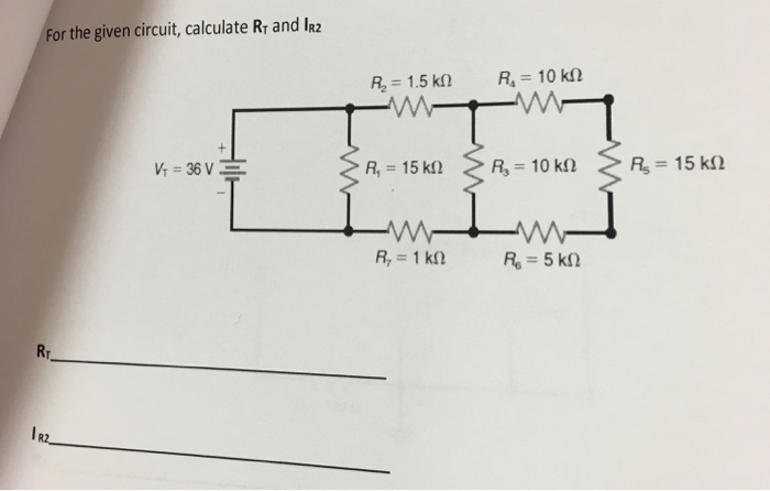 Solved For the given circuit, calculate RT and IR2 Rr | Chegg.com Solved For the given circuit, calculate RT and IR2 Rr | Chegg.com