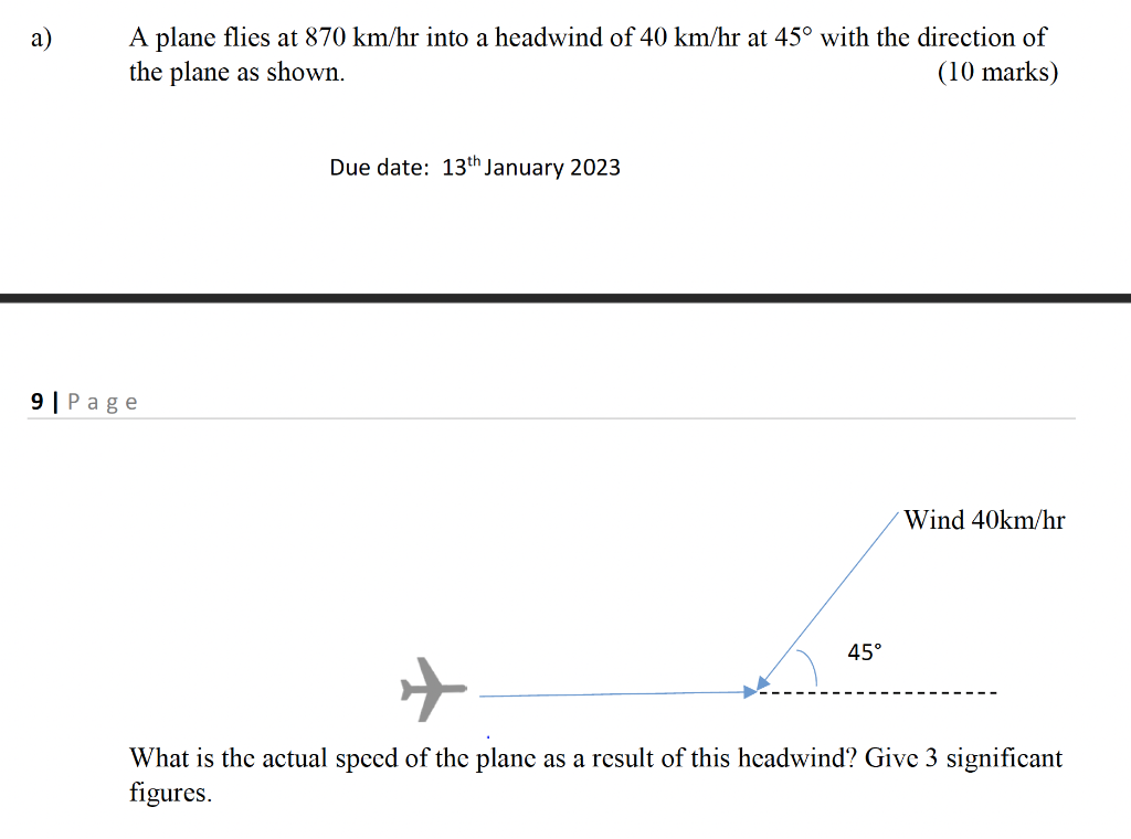 Solved a) A plane flies at 870 km/hr into a headwind of 40 | Chegg.com
