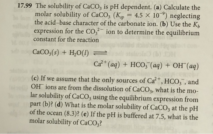 Solved 17.99 The solubility of CaCO3 is pH dependent. (a) | Chegg.com