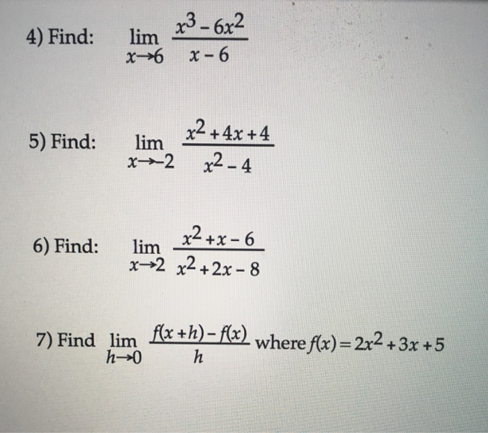 Solved 4) Find: li x3-6x2 5) Find: lim 4+4 x2 +4x 4 2 6) | Chegg.com