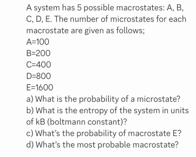 A system has 5 possible macrostates: A, B, C,D,E. The | Chegg.com