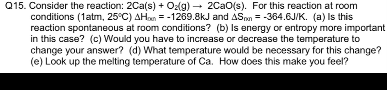 Solved 15. Consider the reaction: 2Ca(s)+O2( g)→2CaO(s). For | Chegg.com