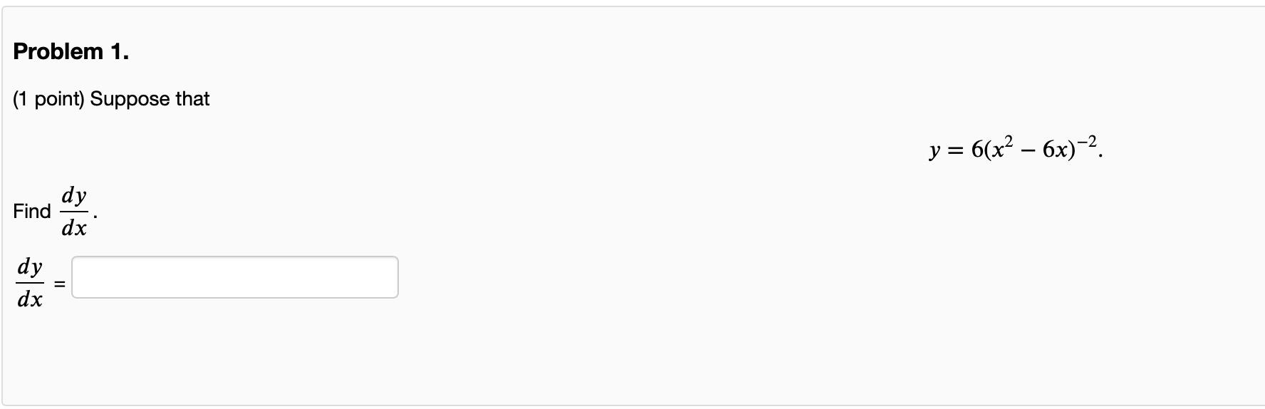 Solved Problem 1. (1 point) Suppose that y = 6(x2 - 6x)-2 dy | Chegg.com
