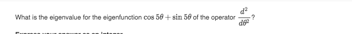 Solved What is the eigenvalue for the eigenfunction cos 50+ | Chegg.com