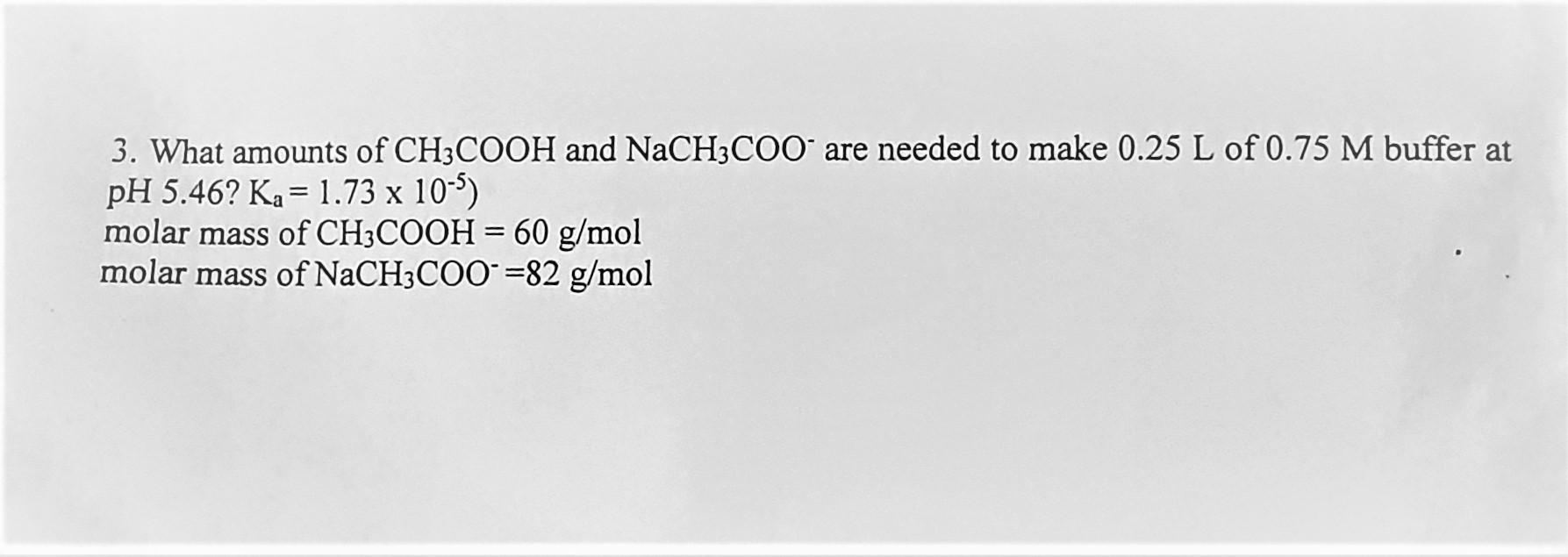 Solved 3. What amounts of CH3COOH and NaCH3COO are needed to | Chegg.com