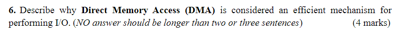 Solved 6. Describe why Direct Memory Access (DMA) is | Chegg.com