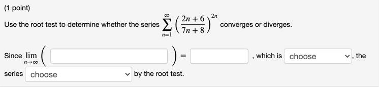 Solved (1 point) 2n Use the root test to determine whether | Chegg.com