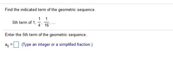 Solved Find the indicated term of the geometric sequence. 1 | Chegg.com