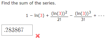 Solved Find the sum of the series.1 − ﻿ln(3) + ﻿(ln(3))22! | Chegg.com