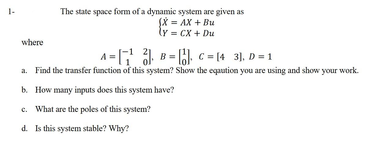 Solved 1- The state space form of a dynamic system are given | Chegg.com