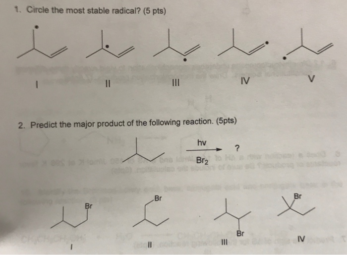 Solved 1. Circle the most stable radical? (5 pts) 2. Predict | Chegg.com