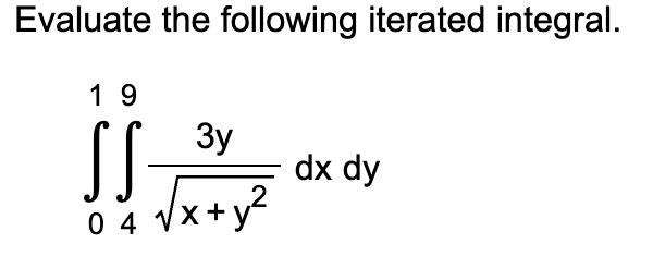 Solved Evaluate the following iterated integral. | Chegg.com