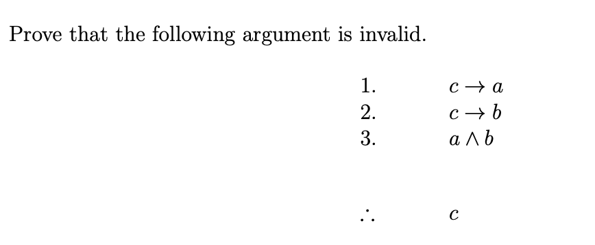 Solved Prove that the following argument is invalid. C | Chegg.com