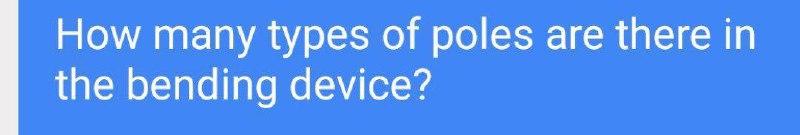 Solved How many types of poles are there in the bending | Chegg.com