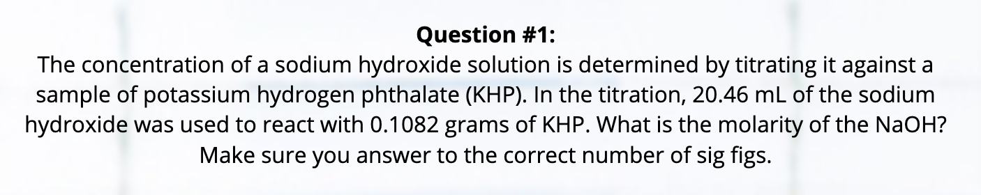 Solved Question #1: The concentration of a sodium hydroxide | Chegg.com