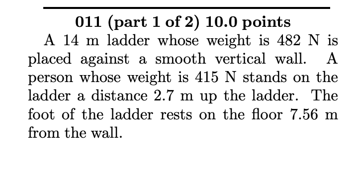 Solved 011 (part 1 of 2 ) 10.0 points A 14 m ladder whose | Chegg.com