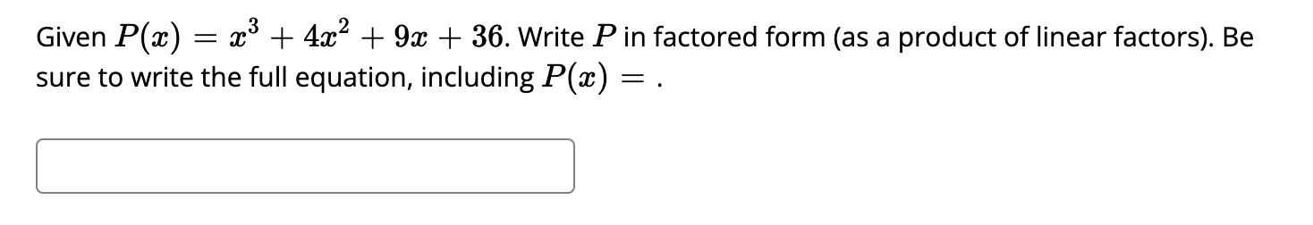 Solved Given P(x)=x3+4x2+9x+36. Write P in factored form (as | Chegg.com
