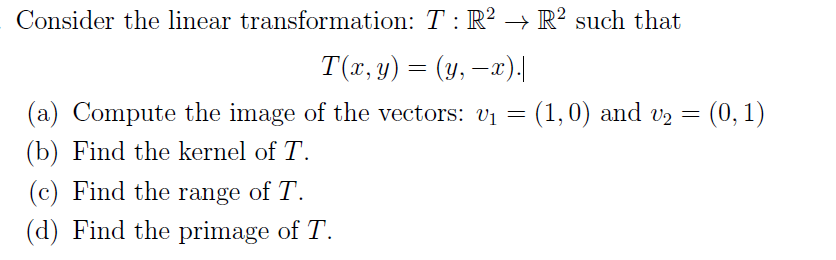 Solved Consider the linear transformation: T : R2 ! R2 | Chegg.com