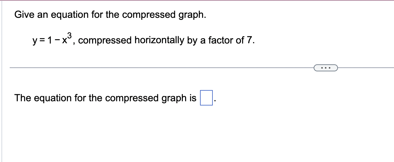 Solved Give an equation for the compressed graph. y=1−x3, | Chegg.com