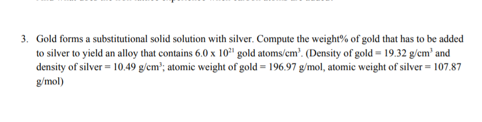 Solved 3. Gold forms a substitutional solid solution with | Chegg.com