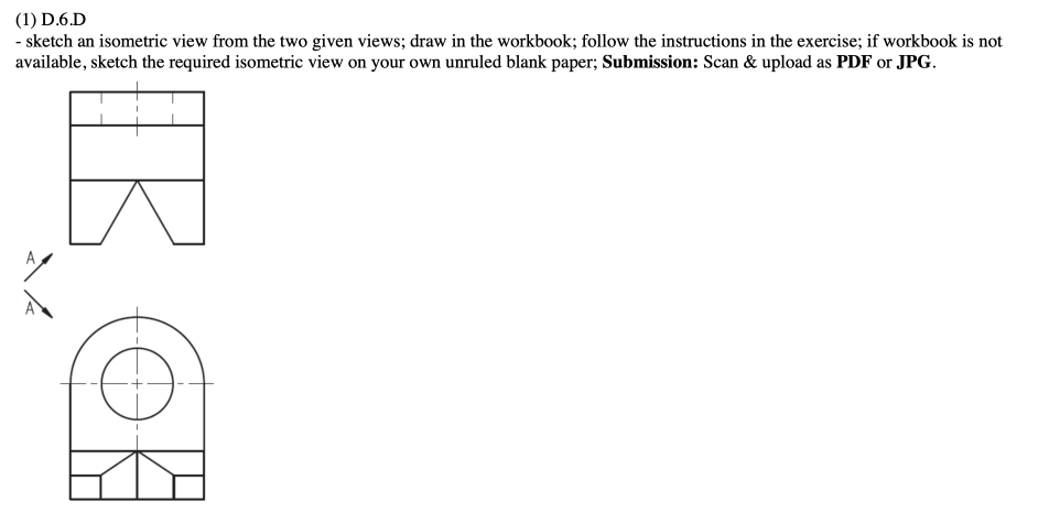 Solved (1) D.6.D - sketch an isometric view from the two | Chegg.com