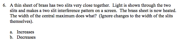 Solved 6. A thin sheet of brass has two slits very close | Chegg.com