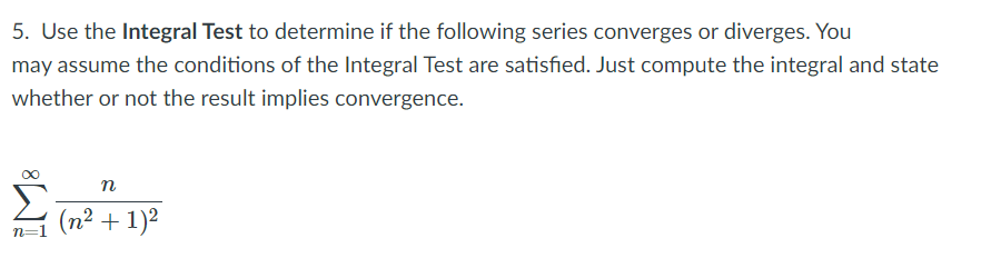 Solved 5. Use the Integral Test to determine if the | Chegg.com
