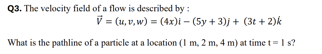 Solved Q3. ﻿The velocity field of a flow is described by | Chegg.com