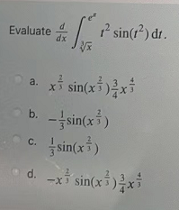 Solved valuate dxd∫3xext2sin(t2)dt a. x32sin(x32)43x34 b. | Chegg.com