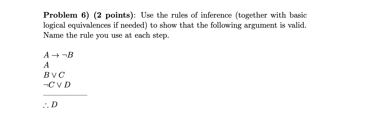 Solved Problem 6) (2 points): Use the rules of inference | Chegg.com Solved Problem 6) (2 points): Use the rules of inference | Chegg.com
