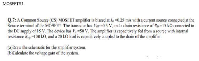 Solved MOSFET#1 Q.7: A Common Source (CS) MOSFET amplifier | Chegg.com